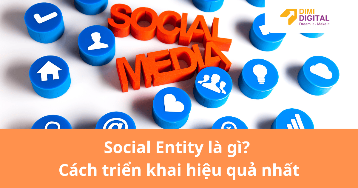 Social Entity là gì? Cách triển khai hiệu quả nhất